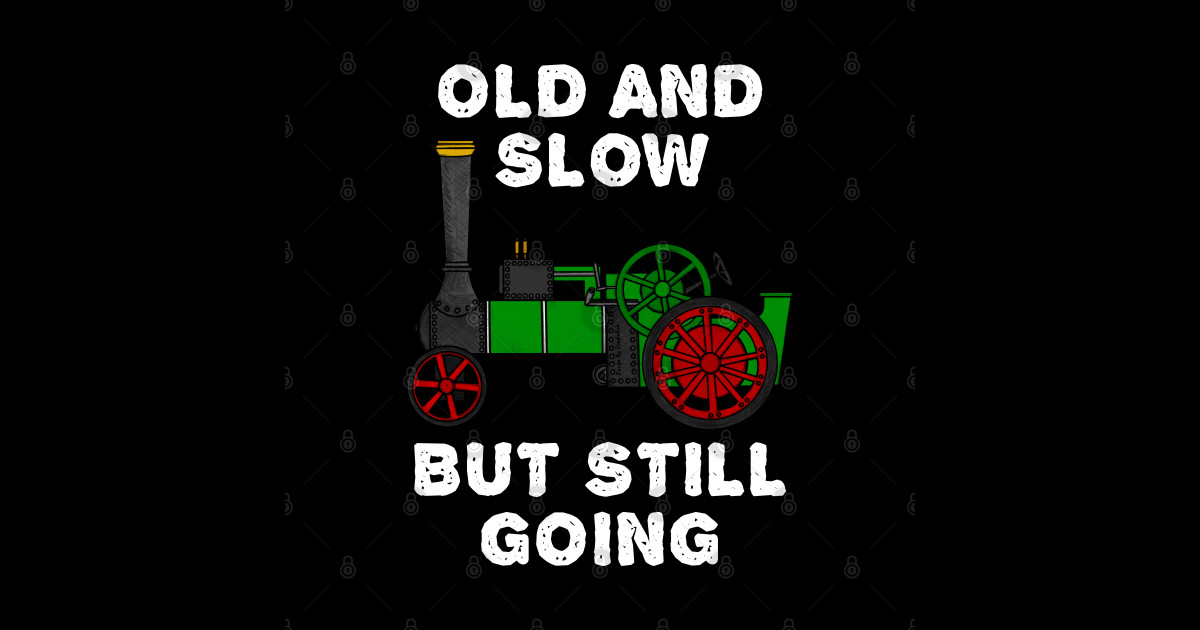 Traction Engine, Old And Slow But Still Going, Retired Funny - Traction ...