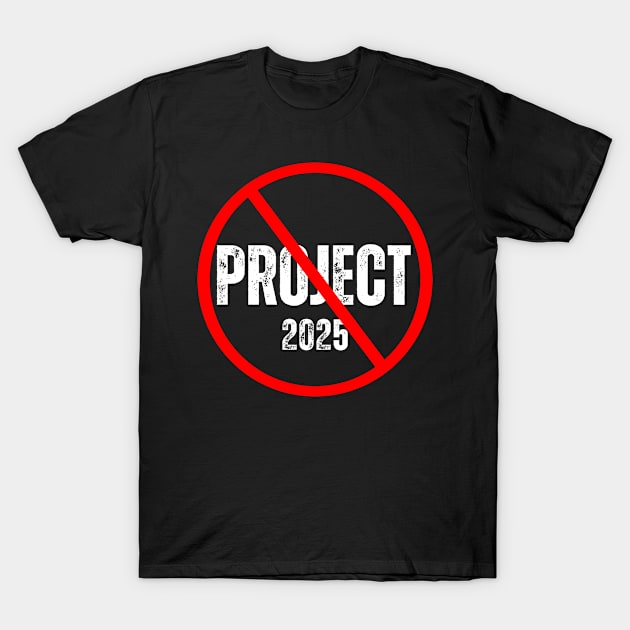 Stop the Project 2025 - Stop Project 2025 - T-Shirt | TeePublic