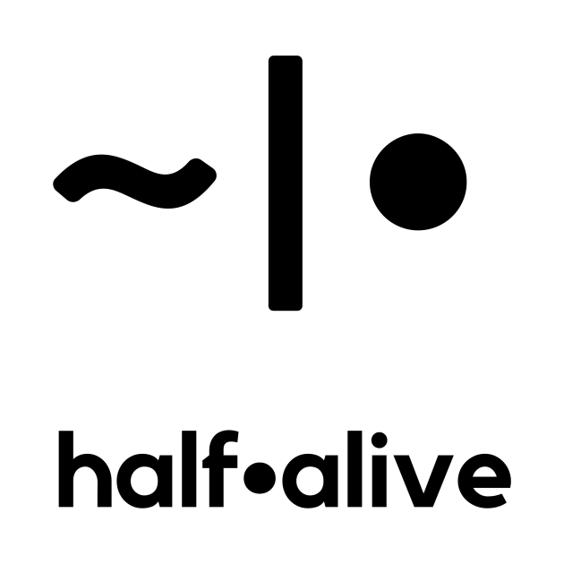 half alive (Black Logo) - Half Alive - T-Shirt | TeePublic