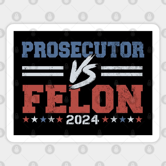 PROSECUTOR VS FELON 2024 - Prosecutor Vs Felon - Sticker | TeePublic