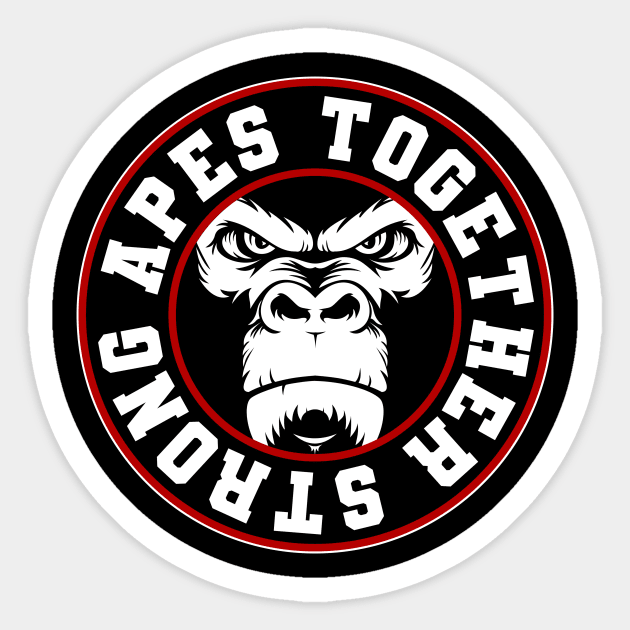 Apes strong together - Ape - Sticker | TeePublic