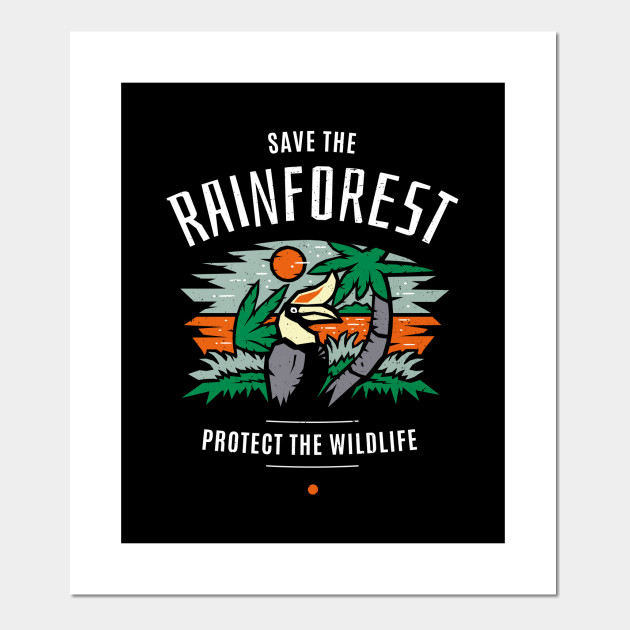 Save the Rainforest Protect the Wildlife - Save Rainforest - Posters ...