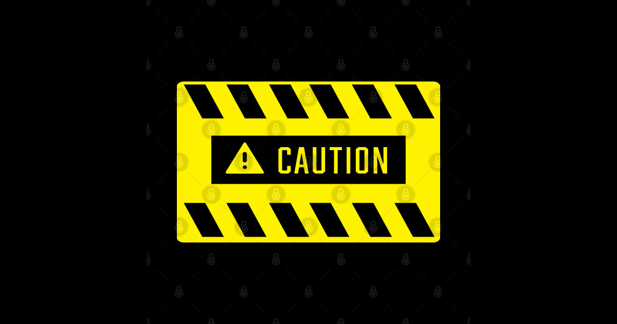 Caution Sign - Caution Sign - Sticker | TeePublic