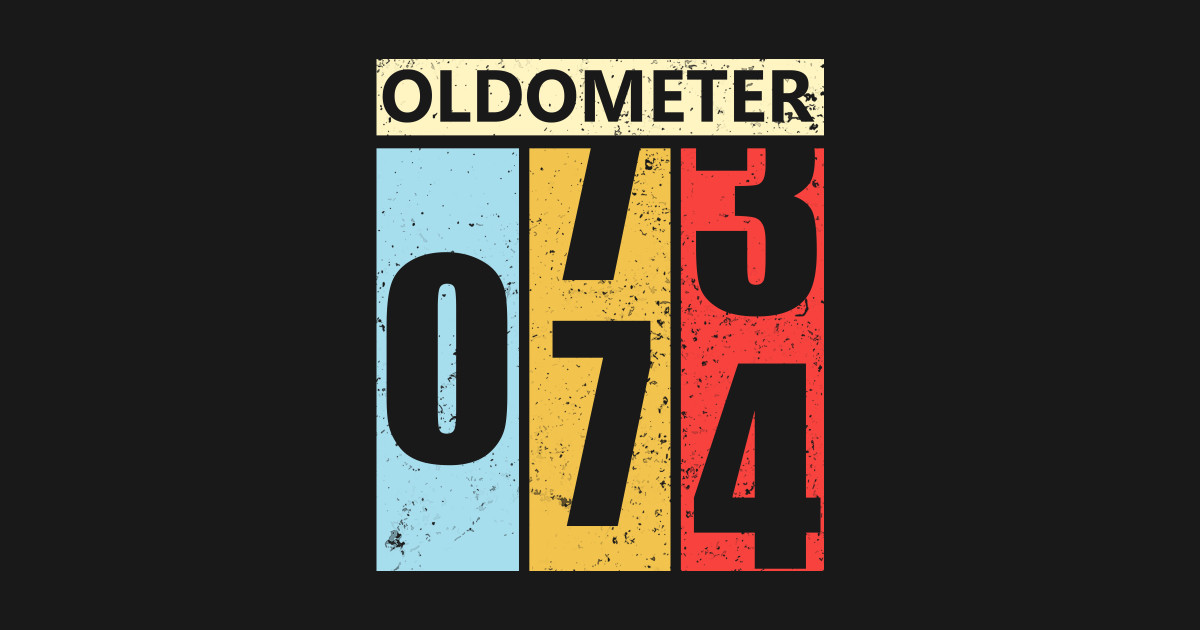 Oldometer 73-74 Funny 74th Birthday Odometer Gift Oldometer - Oldometer ...