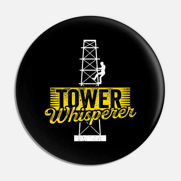 Cell Tower Climber Climbing Technician - Tower Climber - Pin | TeePublic