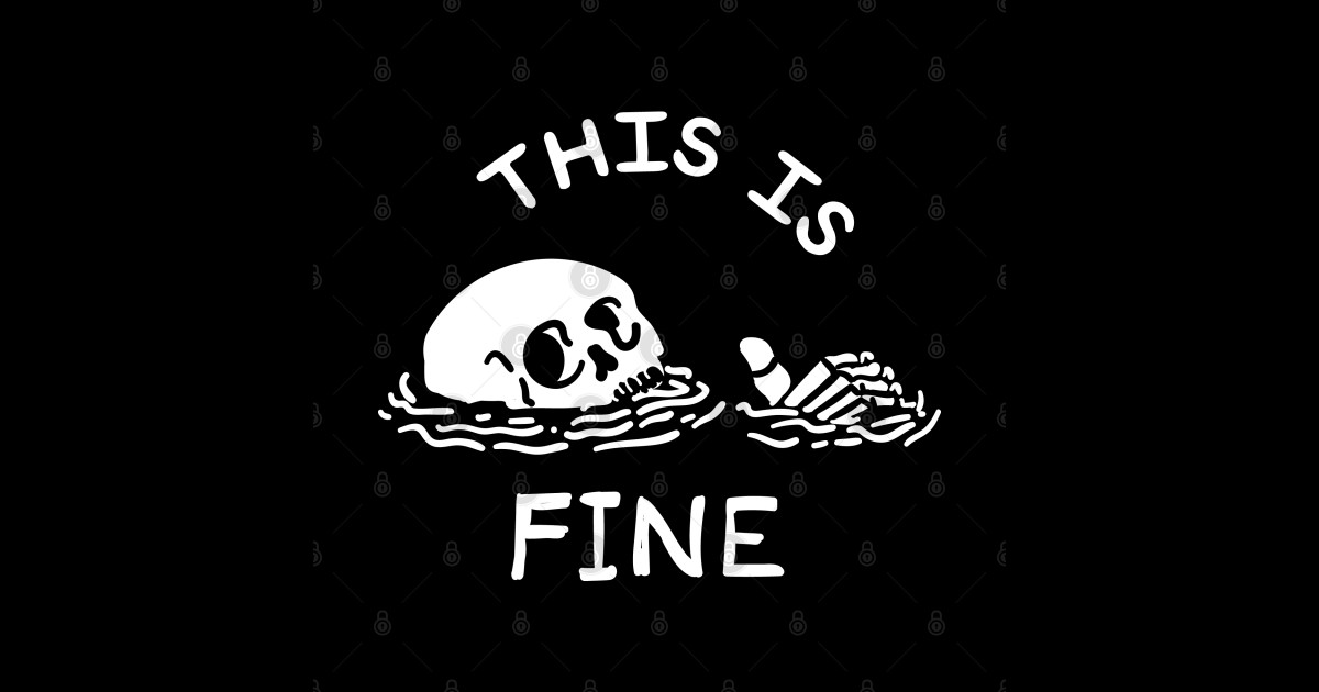 This Is Fine Meme Skull Design This Is Fine Meme Pin Teepublic