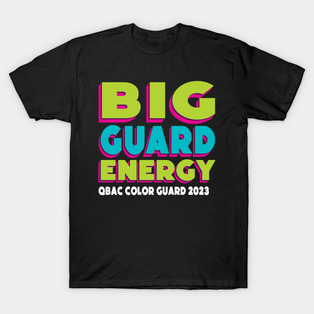 Big Guard Energy - Qbac - T-Shirt | TeePublic