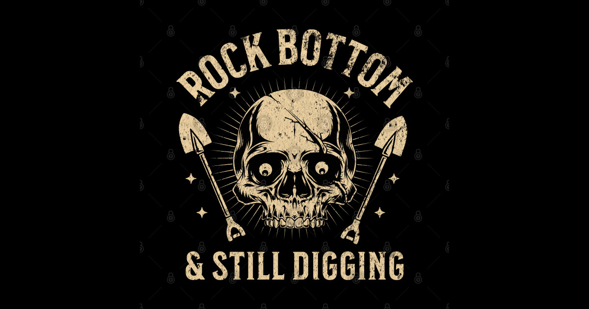 Hit Rock Bottom and Still Digging Skull - Rock Bottom Skull - Sticker ...
