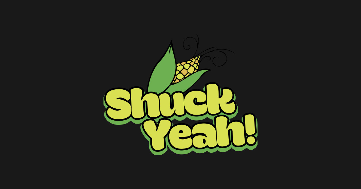 SHUCK yeah funny corny humor - Corn Farm - T-Shirt | TeePublic