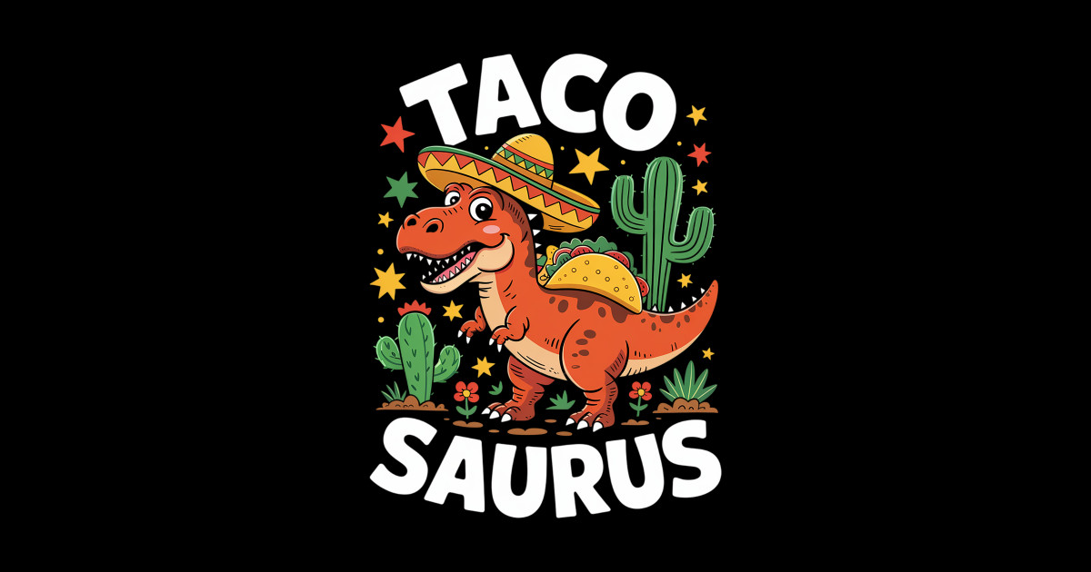 Tacosaurus Taco Dinosaur Dino Cinco De Mayo - Tacosaurus Taco - Sticker ...