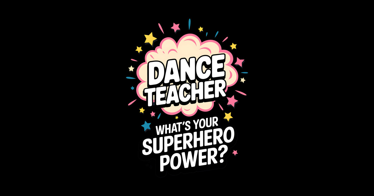 Dance Teacher What's Your Superhero Power School - Dance Teacher Whats ...