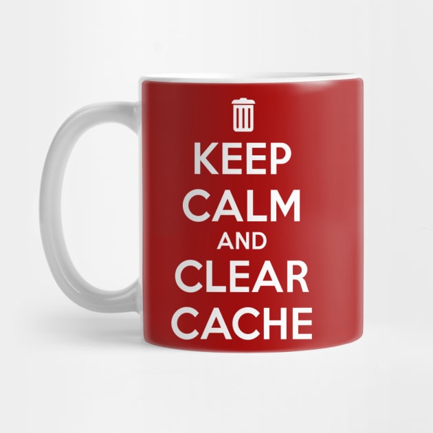 Keep calm and clear cache - And Clear Cache - Mug | TeePublic
