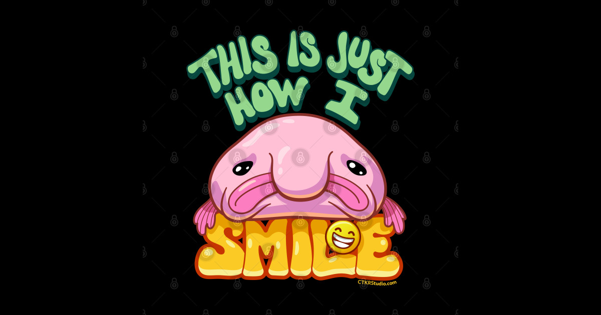 Sad Blobfish ~ This is How I Smile - Blobfish - Posters and Art Prints ...