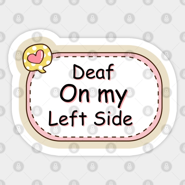Deaf on My Left Side, Embracing Deaf Identity - Deaf - Sticker | TeePublic