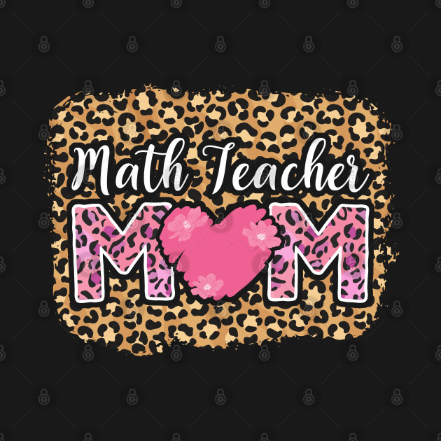 Cute Math Teacher Mom Leopard T Shirt Sold By Cherkaouia Shaak Ti
