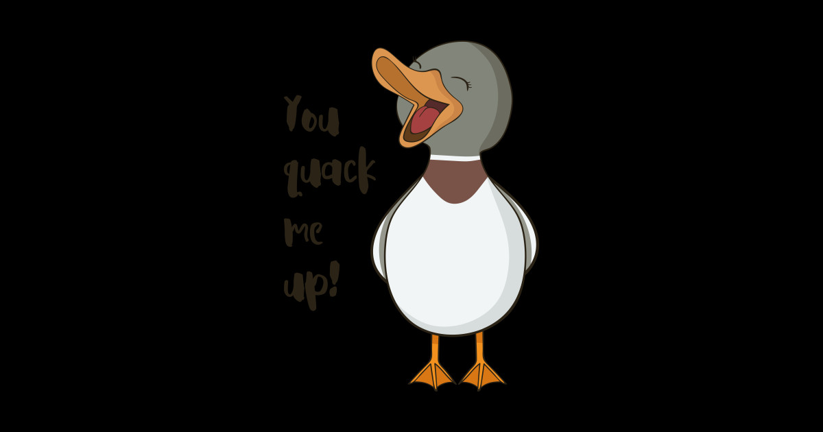You Quack Me Up! - You Quack Me Up - Sticker | TeePublic
