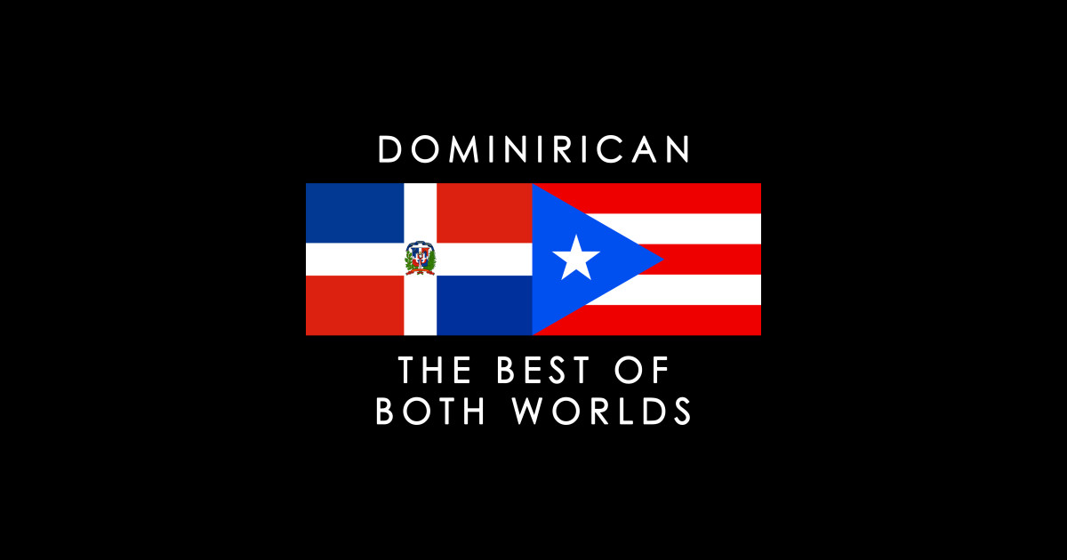 Dominirican Dominican Republic Puerto Rican Puerto Rico Boricua ...