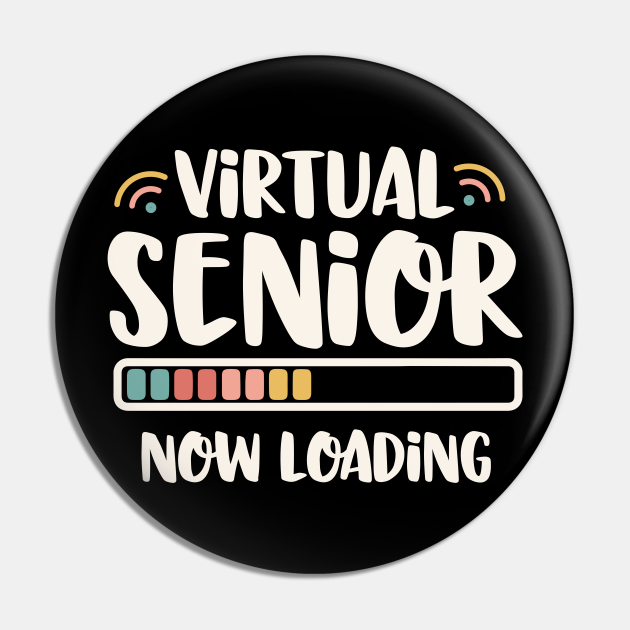Virtual Senior Now Loading - Senior Class - Pin | TeePublic