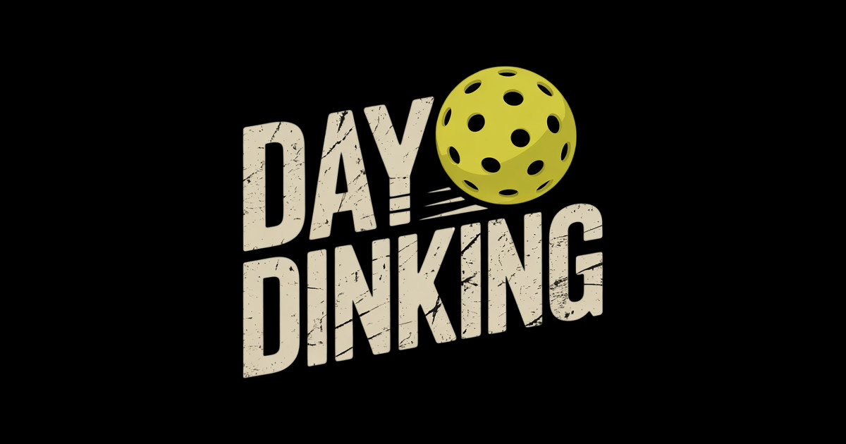 Day Dinking Pickleball Dink Women Men Pickle Ball - Day Dinking ...