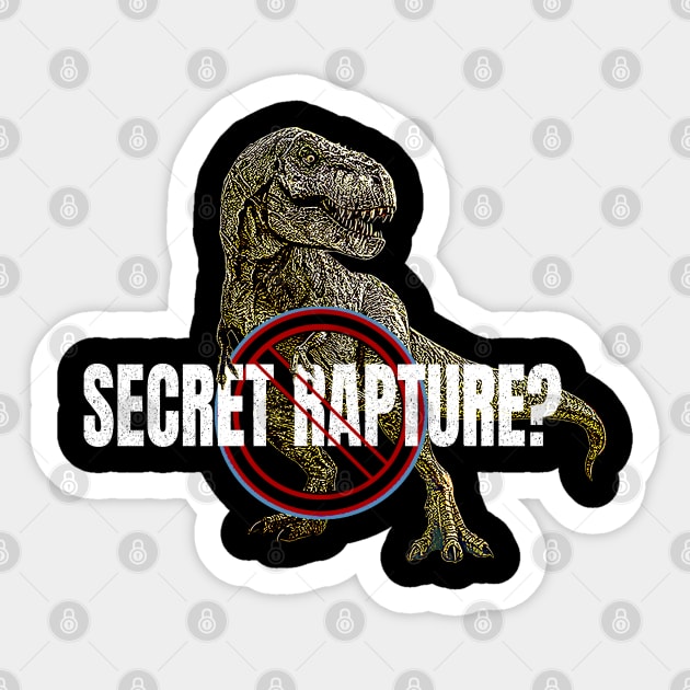 No Secret Rapture Tyrannosaurus Symbol - Rapture - Sticker | TeePublic