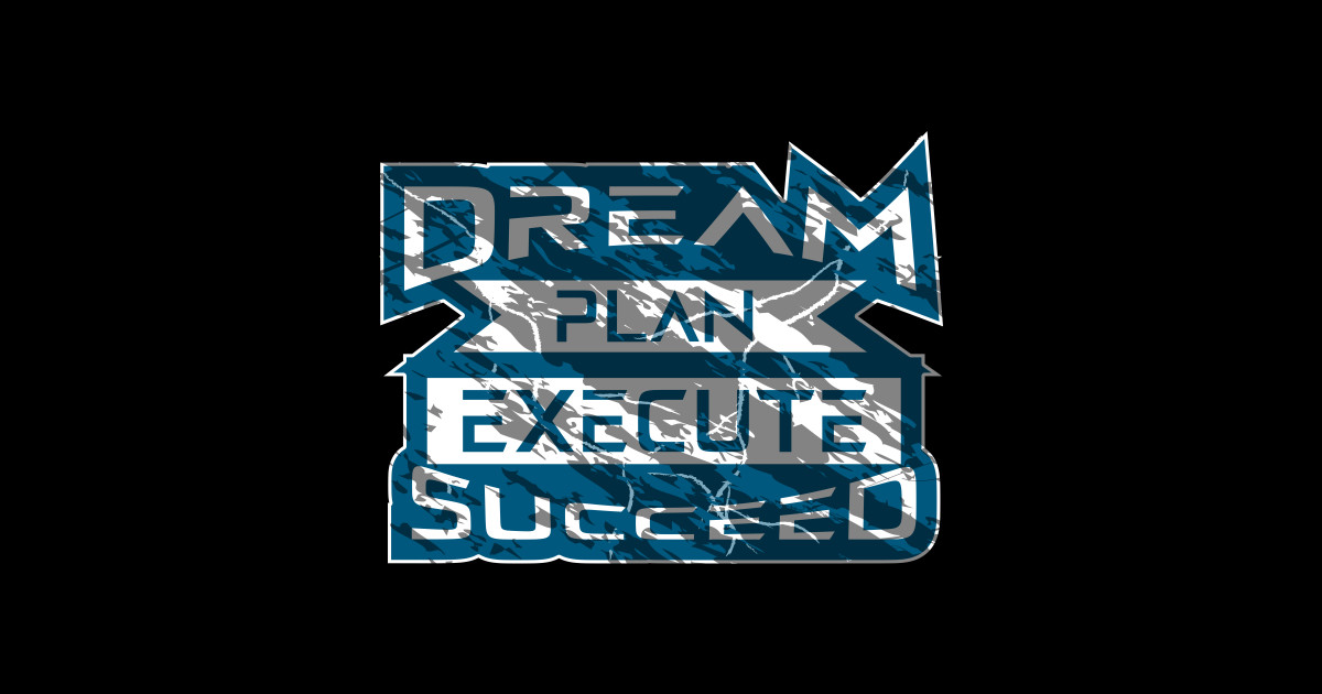 Dream Plan Execute Succeed - Motivation - Sticker | TeePublic