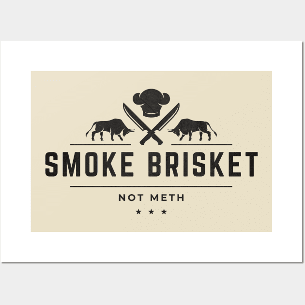 smoke brisket not meth cooking lover - Smoke Brisket Not Meth - Posters ...