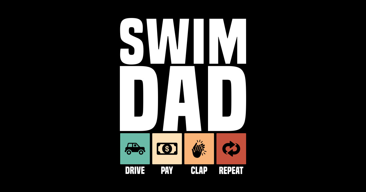 Funny Swim Dad Proud Swimmer Father Humor Poolside Support - Swim Dad ...