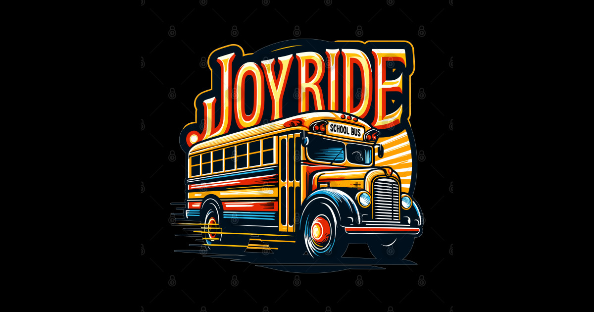 School Bus, Joy Ride - School Bus - Posters and Art Prints | TeePublic