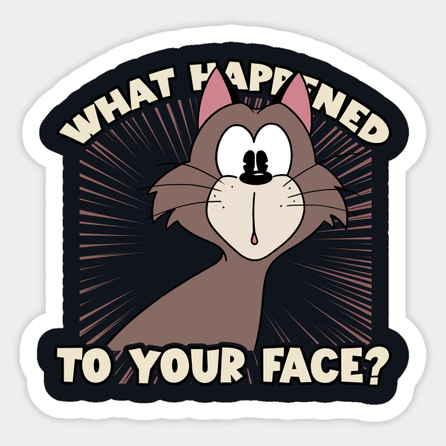 What happened to your face? - Question - Sticker | TeePublic