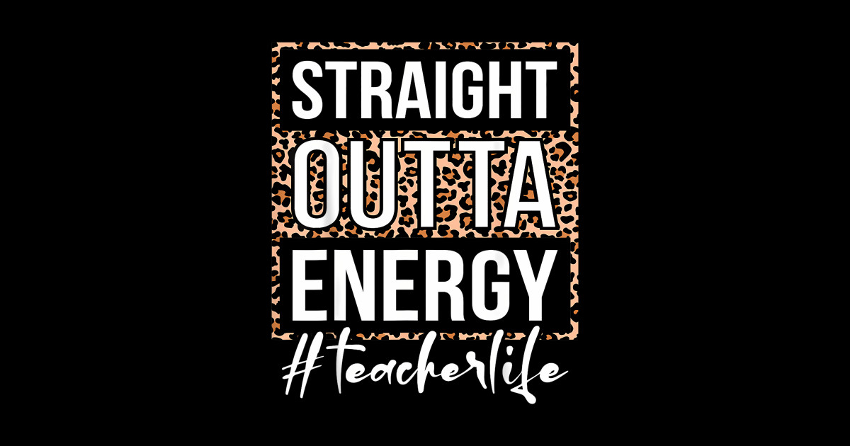 Last Day of School Straight Outta Energy Teacher - Energy Teacher ...