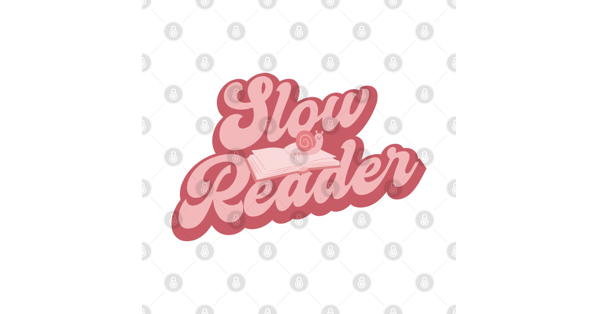 slow reader - Bookish - T-Shirt | TeePublic