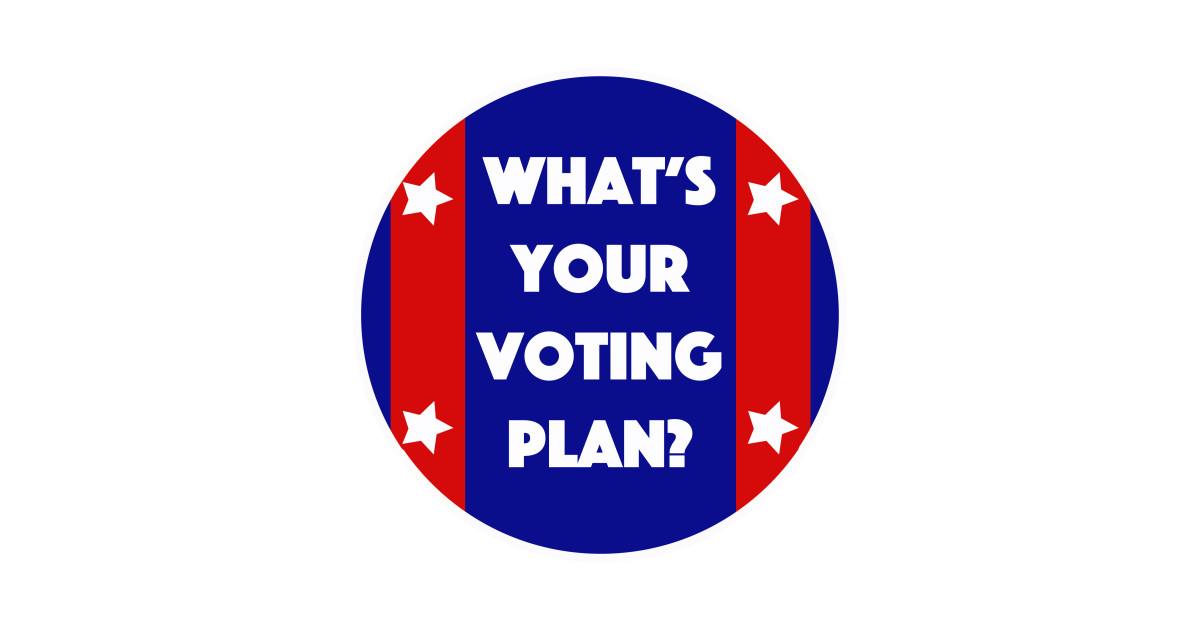 What's Your Voting Plan? - Voting - Tank Top | TeePublic