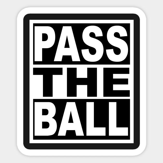 Pass the Ball - Sports - Sticker | TeePublic