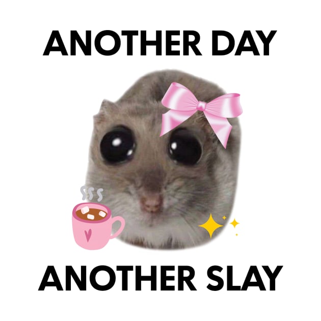 Another Day, Another Sl*y Sad Hamster Meme 2 - Animal - T-Shirt | TeePublic