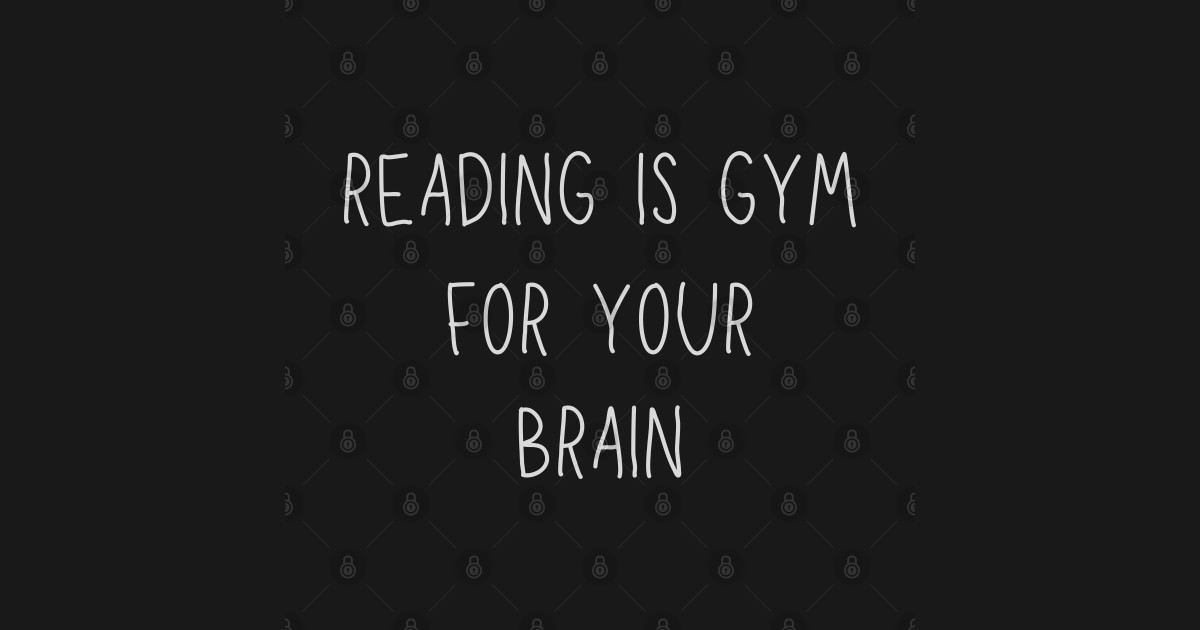 Reading Is Gym For Your Brain - Love To Read - T-Shirt | TeePublic