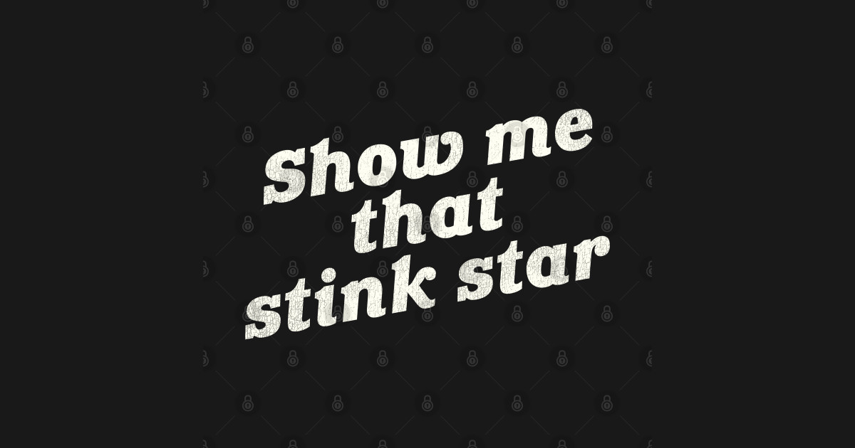 Show Me That Stink Star - Adult Humor Gift - T-Shirt | TeePublic