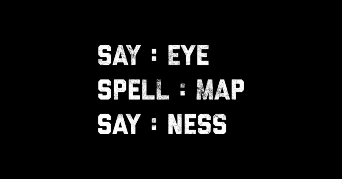Say Eye Spell Map Say Ness - Say Eye Spell Map Say Ness - Sticker ...
