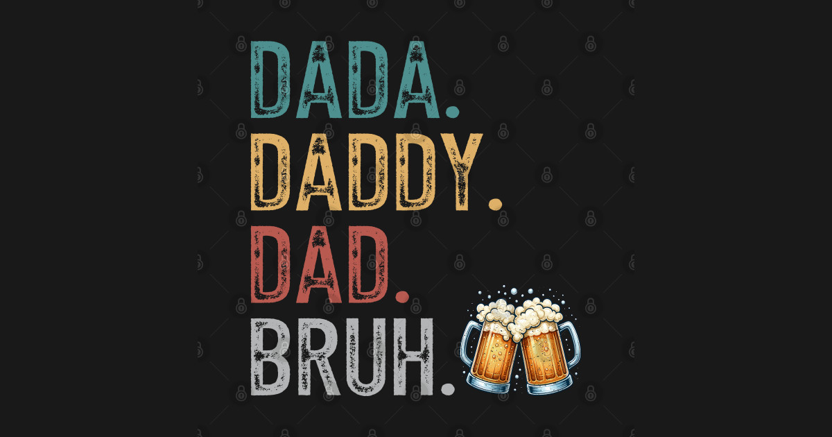 Dada Daddy Dad Bruh Vintage Funny Beer Dad Fathers Day Men - Dada Daddy ...