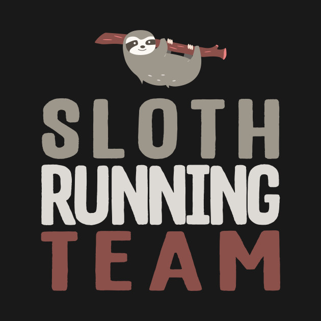 Cute Sloth Running Team For Sloth Runners Cute Sloth Running Team T