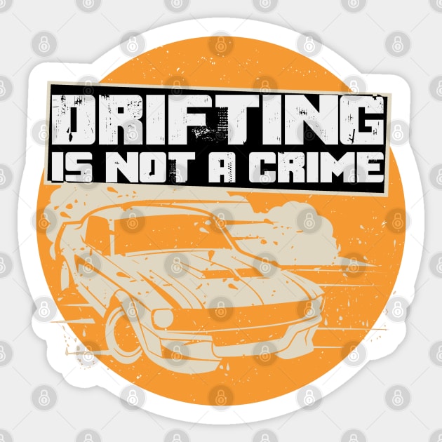 Drifting Is Not A Crime - Drift Car - Sticker | TeePublic