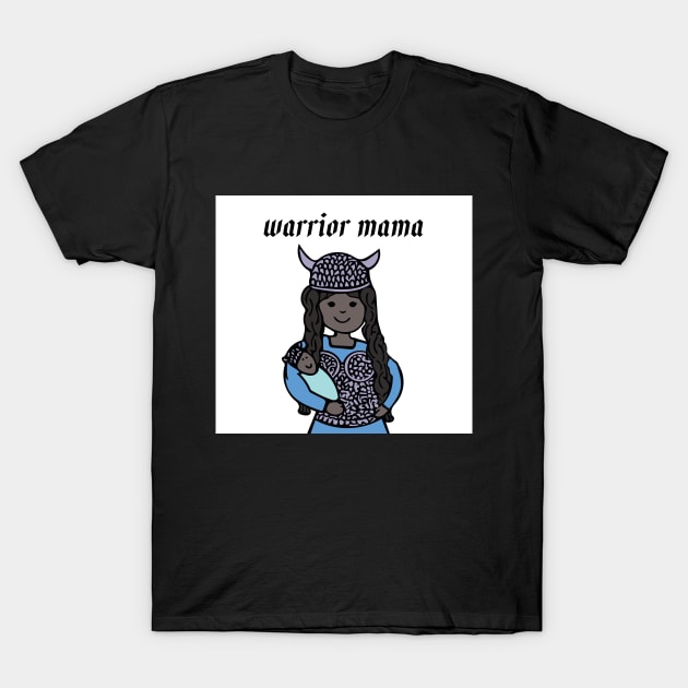 Warrior Mama - Valkyrie mom - New Mom Gift - T-Shirt | TeePublic