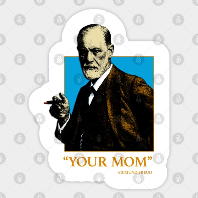 your mom sigmund freud - Sigmund Freud - Sticker | TeePublic