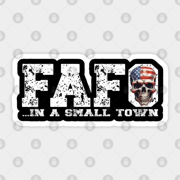 FAFO...in a small town - Fafo - Sticker | TeePublic