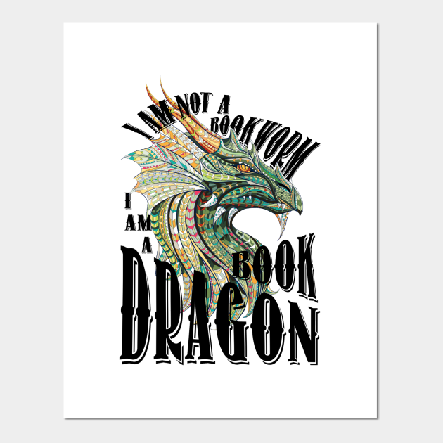 I Am A Book Dragon - Dragon - Posters and Art Prints | TeePublic