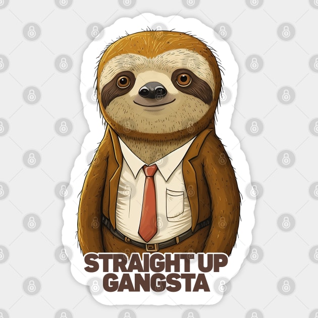Straight Up Gangsta Sloth - Gangsta - Sticker | TeePublic