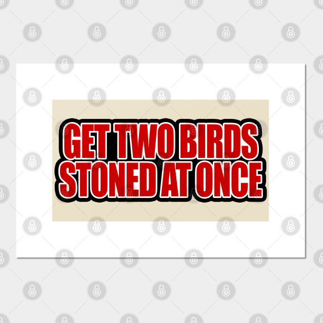 Get Two Birds Stoned At Once (Text Only) - Trailer Park Boys - Posters ...