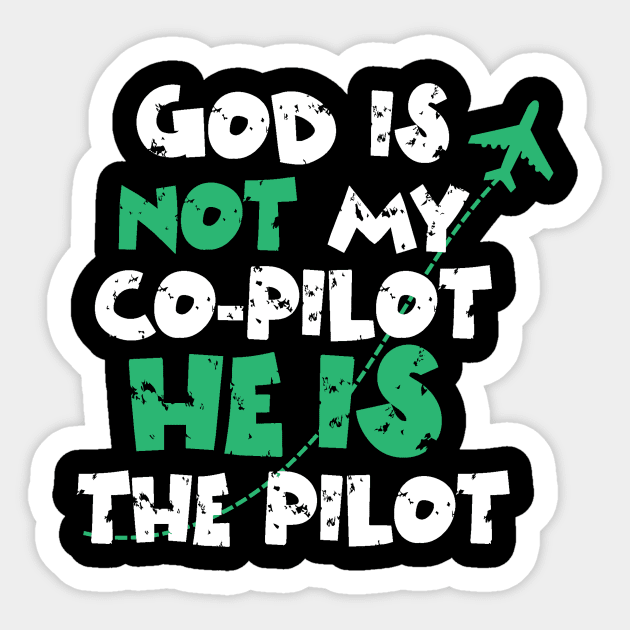 God is not my co-pilot He is the pilot - God Is My Pilot - Sticker ...