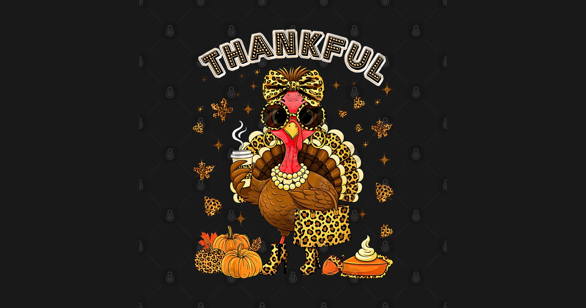 Thankful Chic Turkey Boujee Glam Leopard - Thankful Turkey Boujee ...