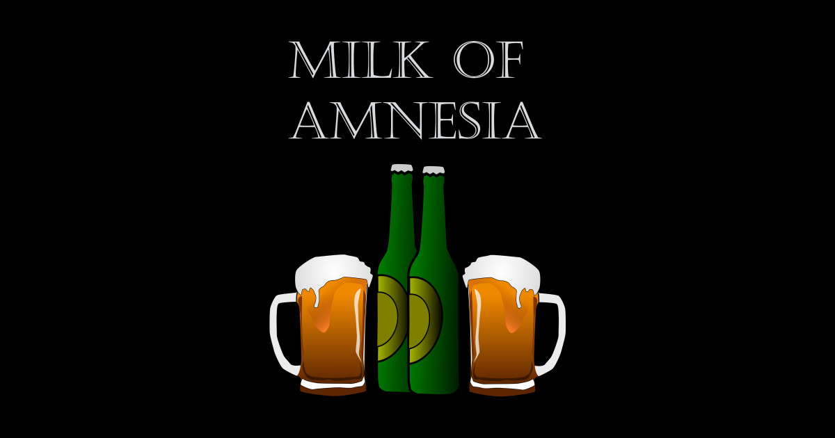 Milk of Amnesia - Beer - Posters and Art Prints | TeePublic