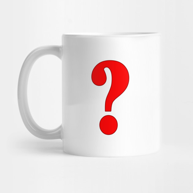 Question Mark - Question Mark - Mug | TeePublic